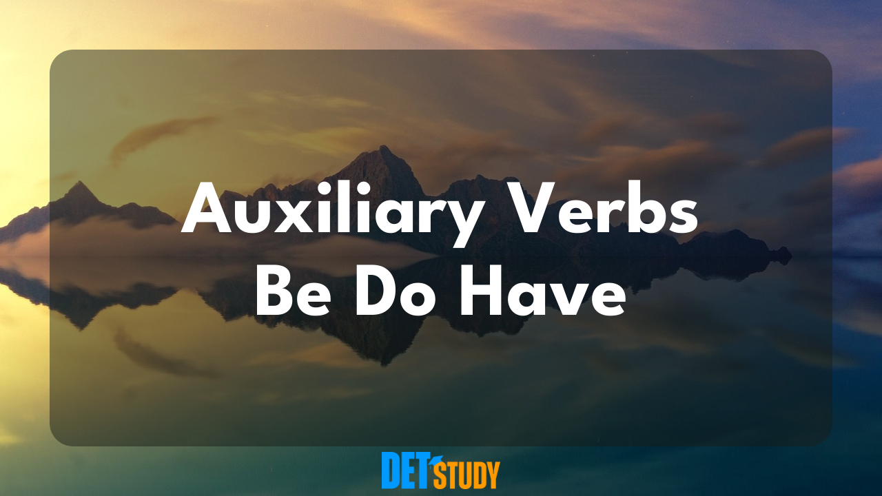Auxiliary Verbs Be Do Have: Unlocking Their Essential Roles in English ...