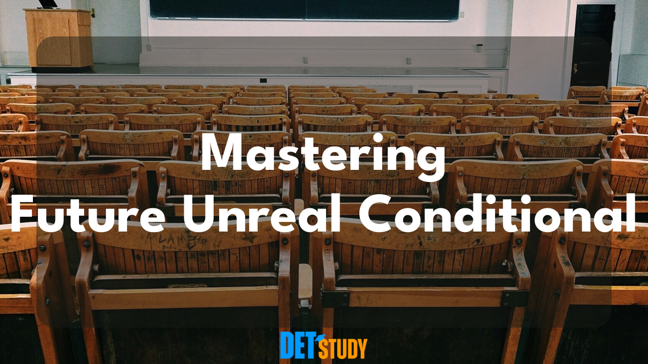 Future Unreal Conditional: Understanding & Mastering Hypothetical ...