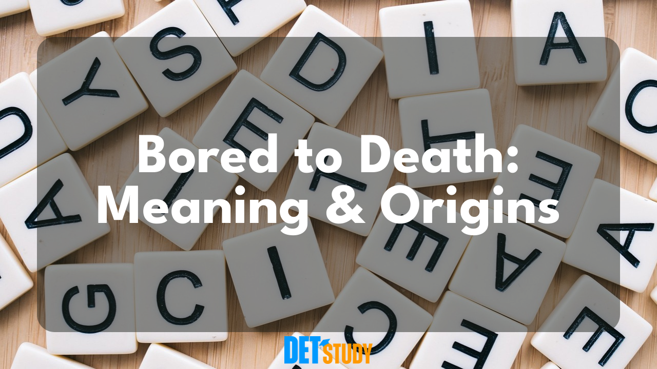 Bored to Death Meaning: Exploring Its Origins, Usage, and Variations in ...