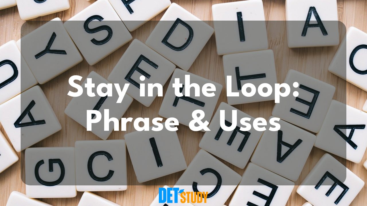 Keep Me in the Loop Meaning: Understanding This Common English Phrase ...