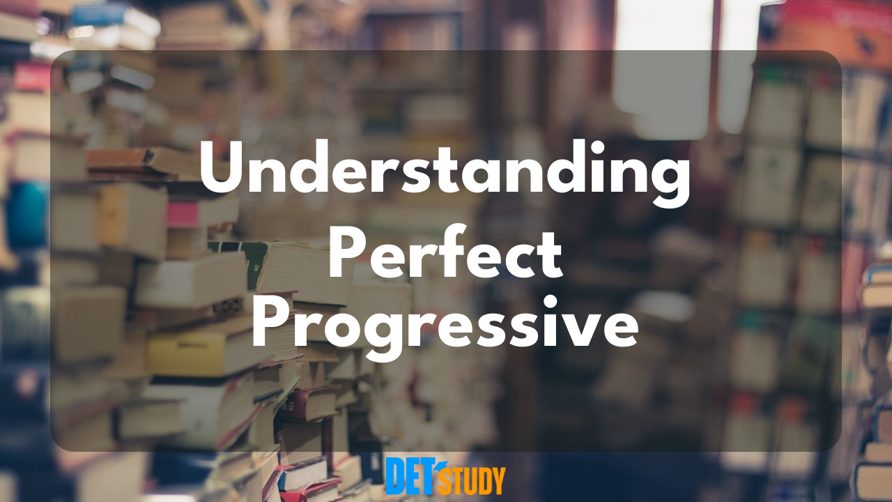 Perfect Progressive Definition: Understanding the Continuous Nature of ...